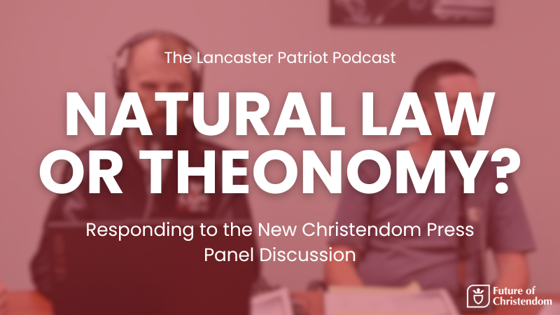 Natural Law or Theonomy? (Thoughts on New Christendom Press’ Panel ...